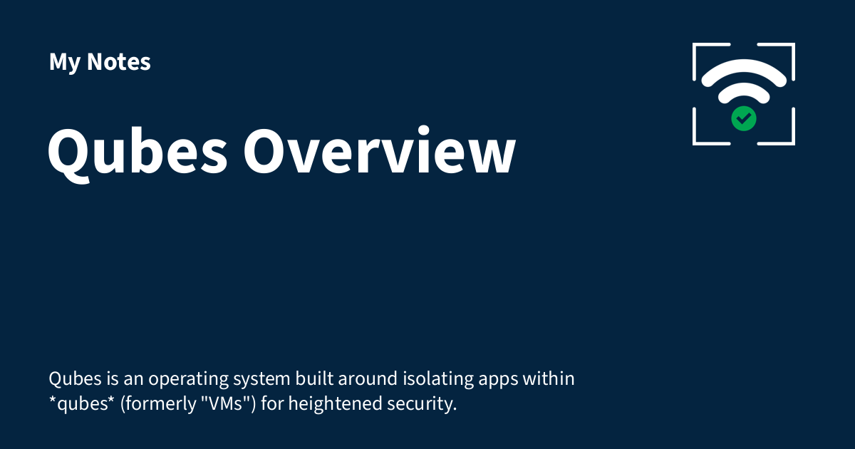 Qubes Overview - My Notes